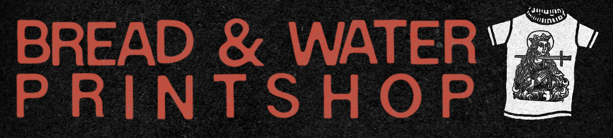 Bread And Water Printshop